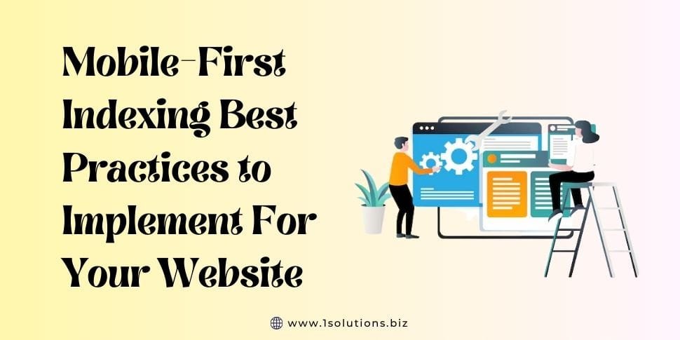 Mobile-First Indexing Best Practices to Implement For Your Website