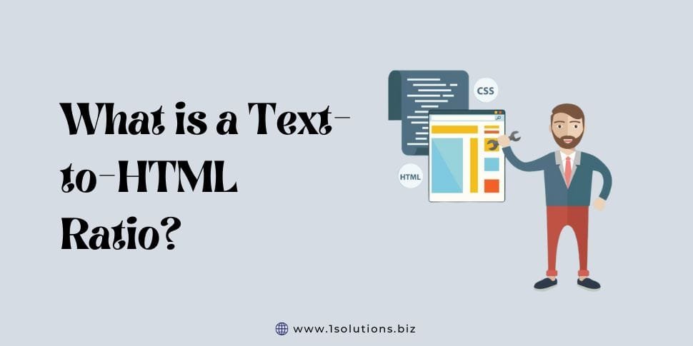 What is a Text-to-HTML Ratio? | 1Solutions
