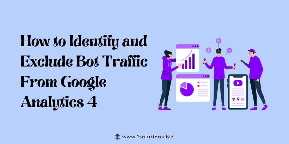 How to Identify and Exclude Bot Traffic From Google Analytics 4