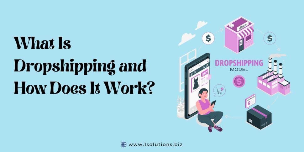 What Is Dropshipping and How Does It Work?